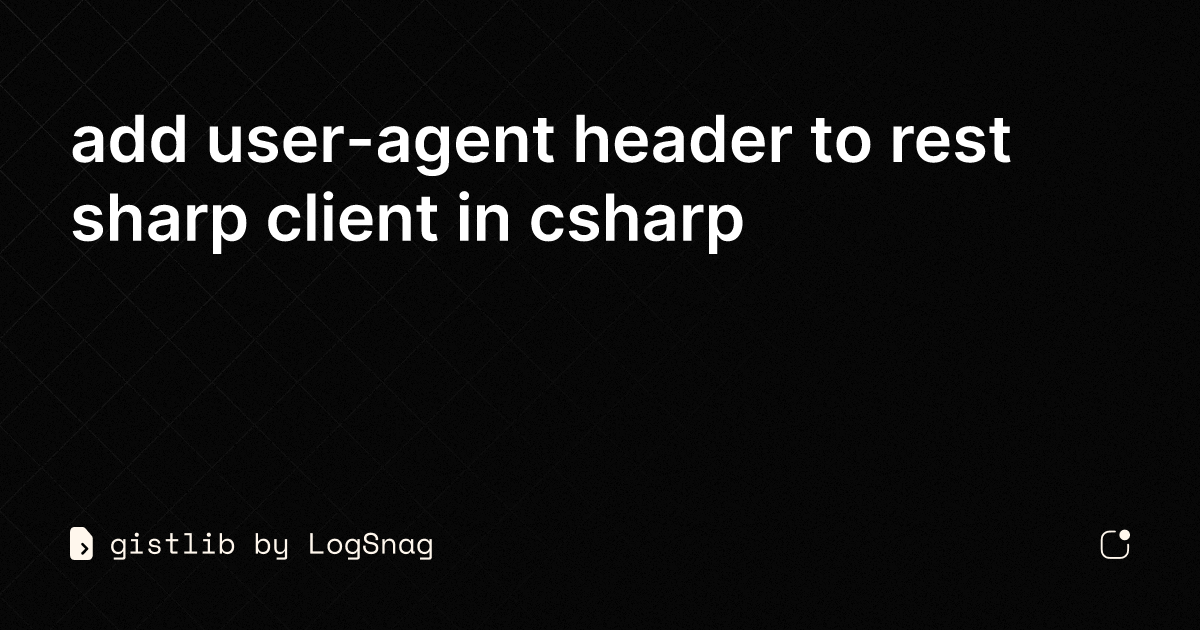 Gistlib Add User Agent Header To Rest Sharp Client In Csharp 8440