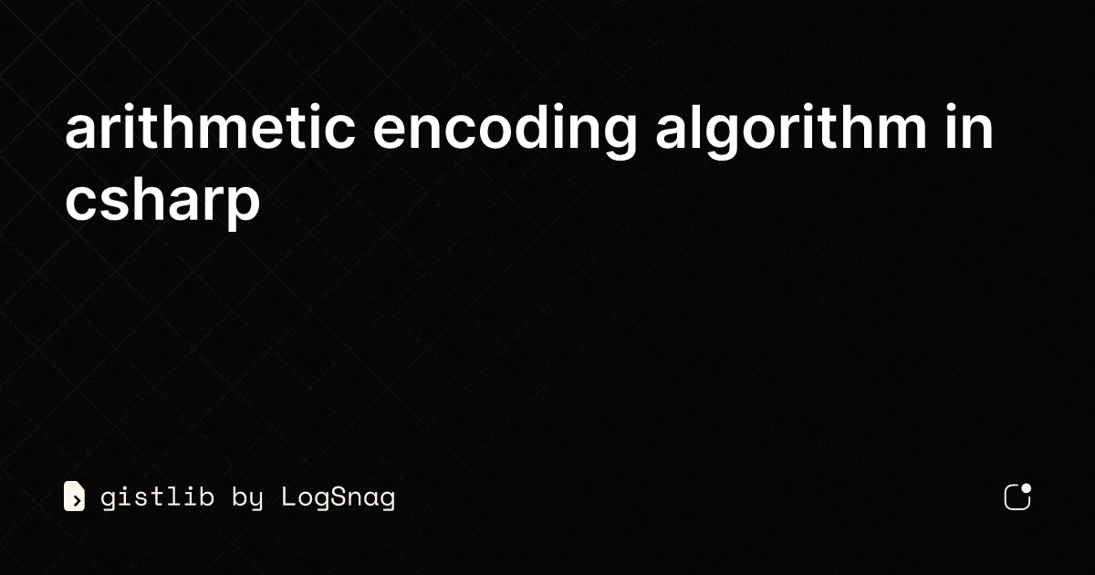 Gistlib Arithmetic Encoding Algorithm In Csharp