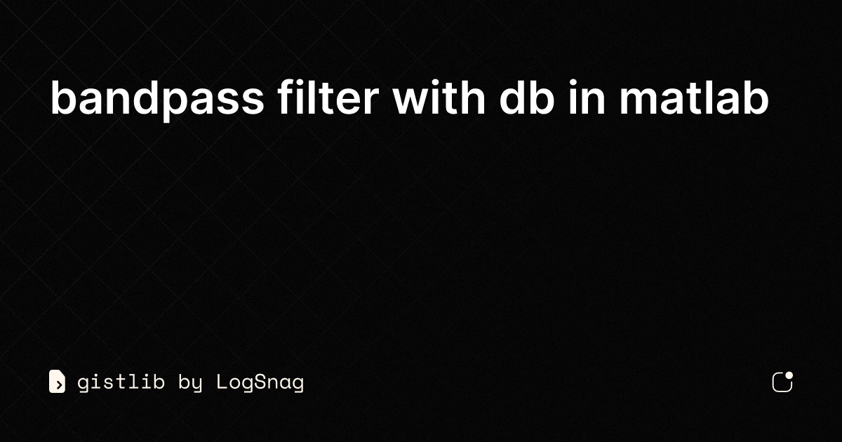 Gistlib Bandpass Filter With Db In Matlab