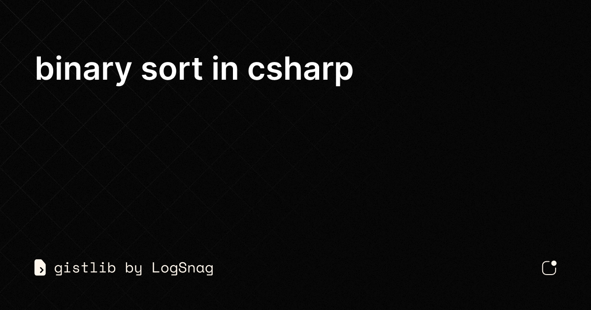 Gistlib Binary Sort In Csharp