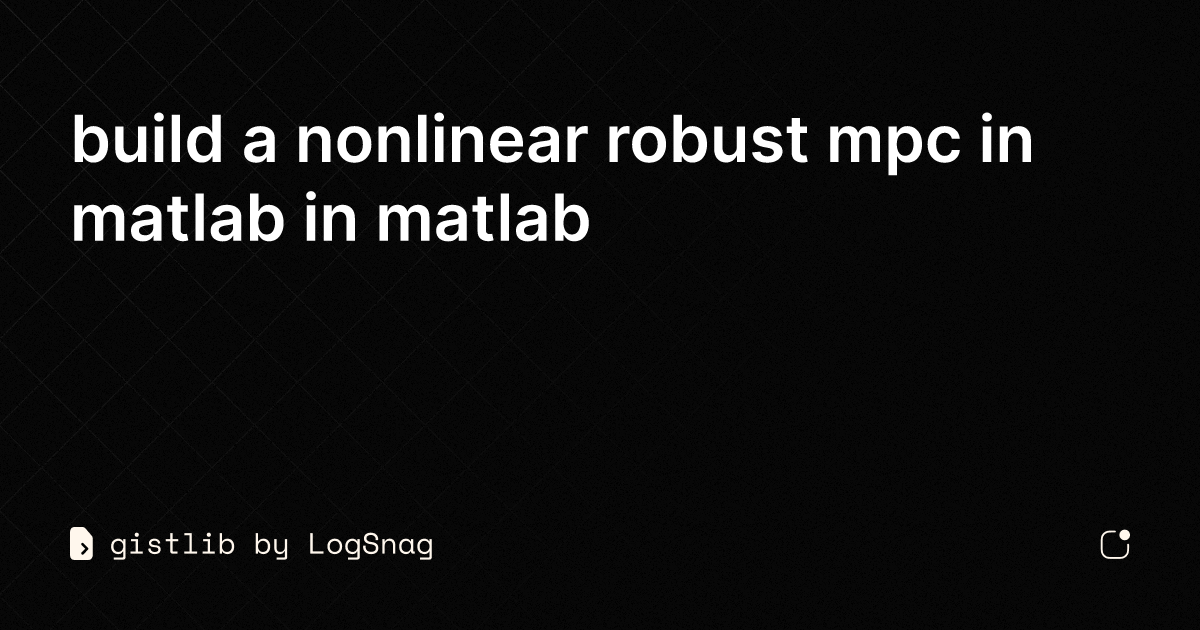 gistlib - build a nonlinear robust mpc in matlab in matlab