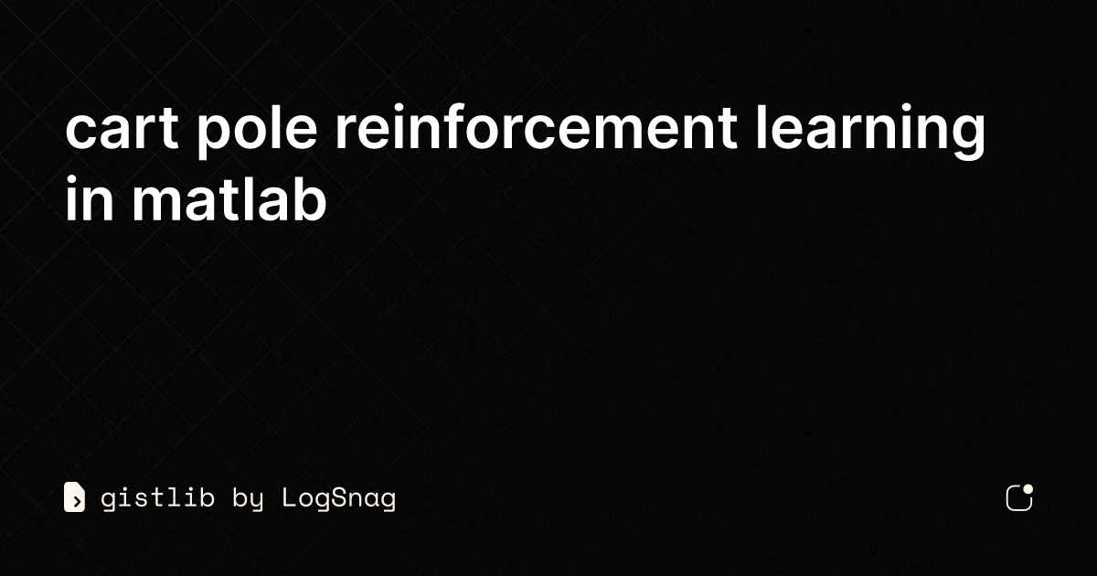 Gistlib Cart Pole Reinforcement Learning In Matlab 5328