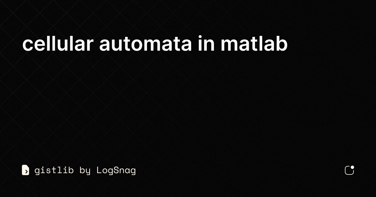 Gistlib Cellular Automata In Matlab