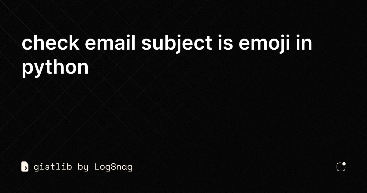 gistlib - check email subject is emoji in python