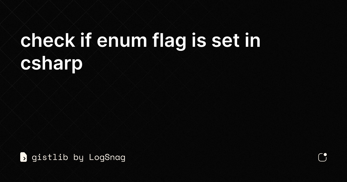 Gistlib Check If Enum Flag Is Set In Csharp 
