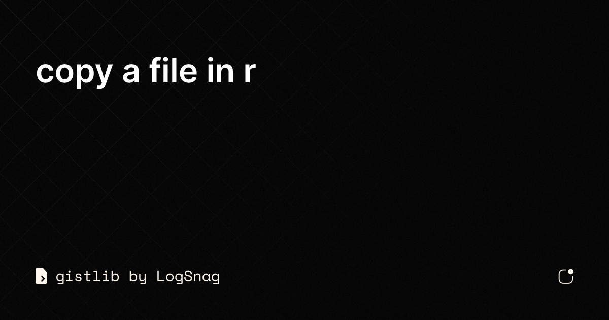 gistlib - copy a file in r