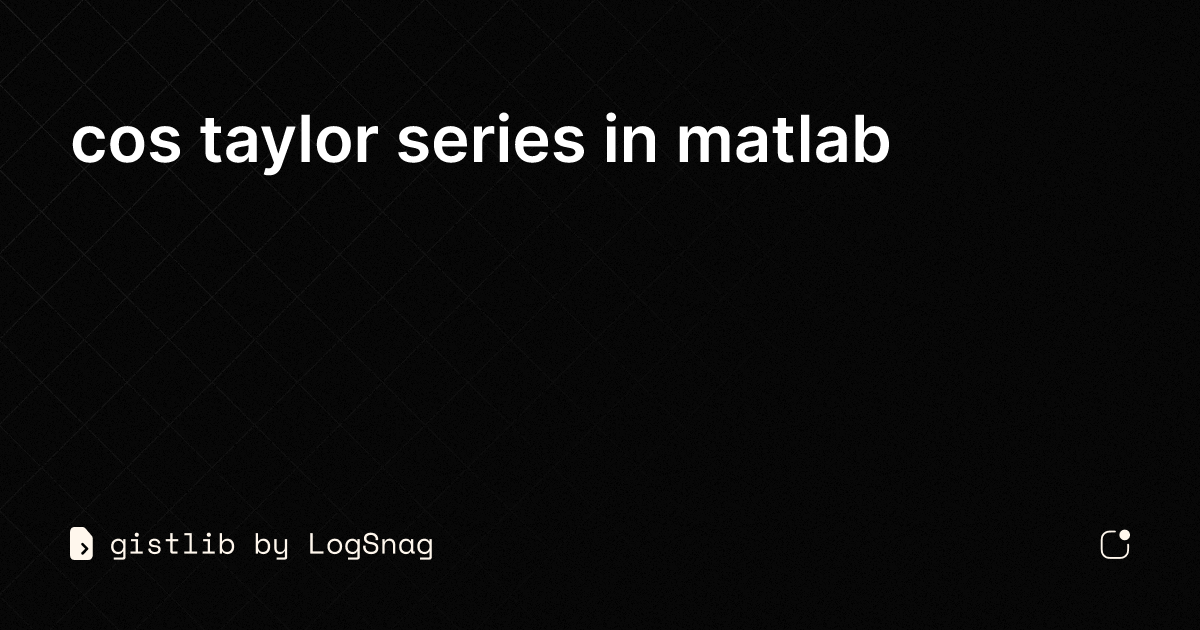 gistlib - cos taylor series in matlab