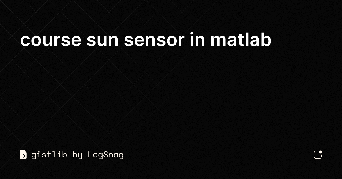 Gistlib Course Sun Sensor In Matlab 0274