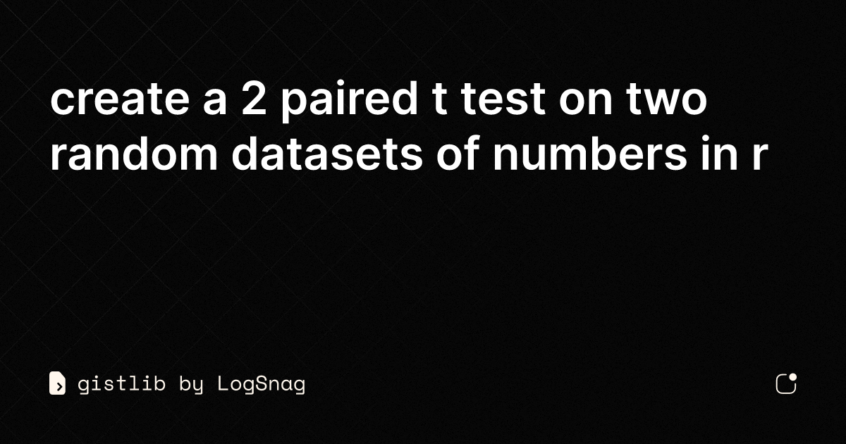 gistlib - create a 2 paired t test on two random datasets of numbers in r