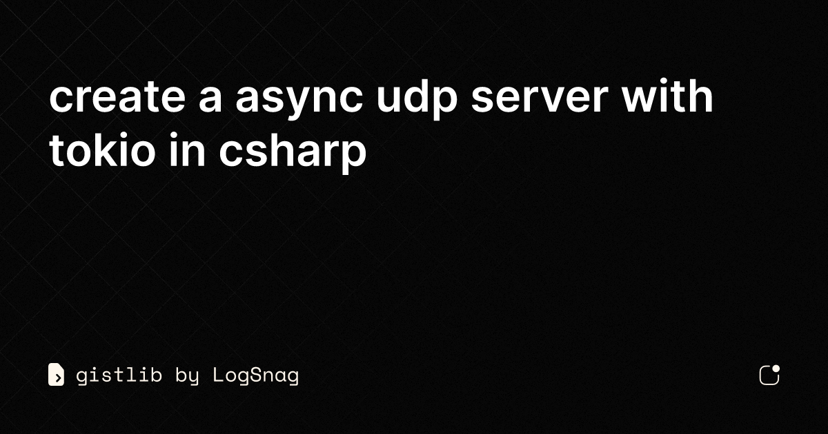 Gistlib Create A Async Udp Server With Tokio In Csharp 