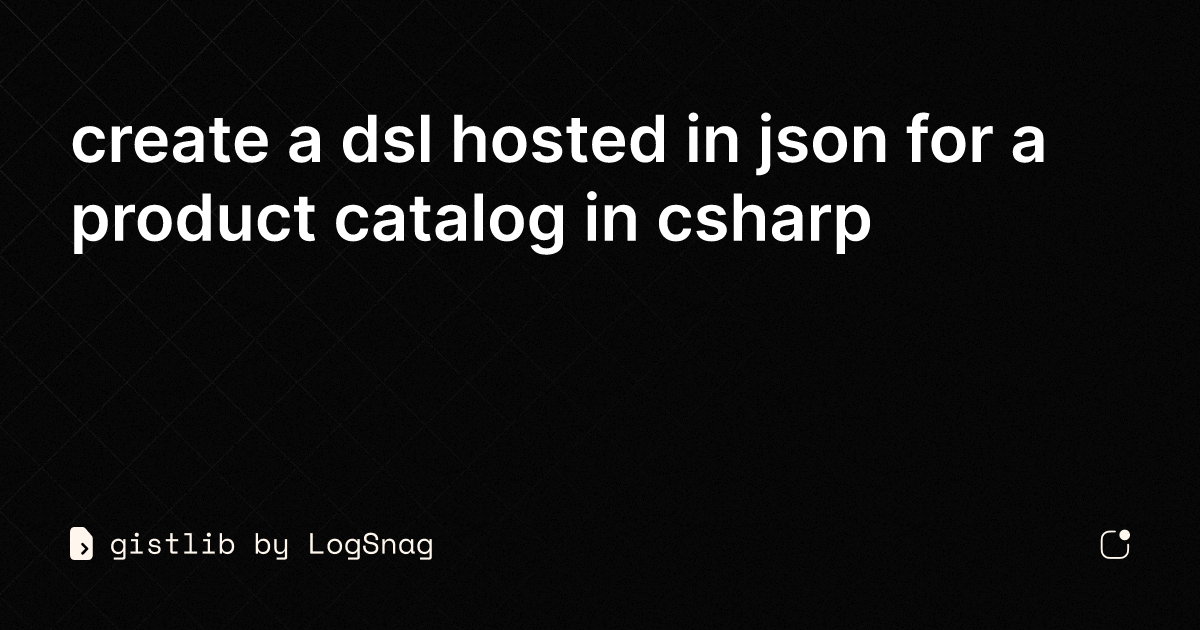 Gistlib Create A Dsl Hosted In Json For A Product Catalog In Csharp