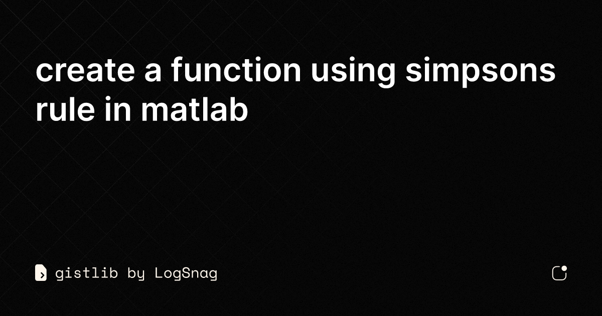 Gistlib Create A Function Using Simpsons Rule In Matlab