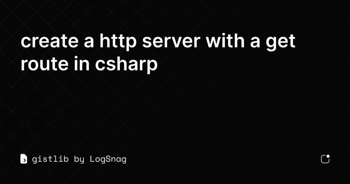 Gistlib Create A Server With A Get Route In Csharp
