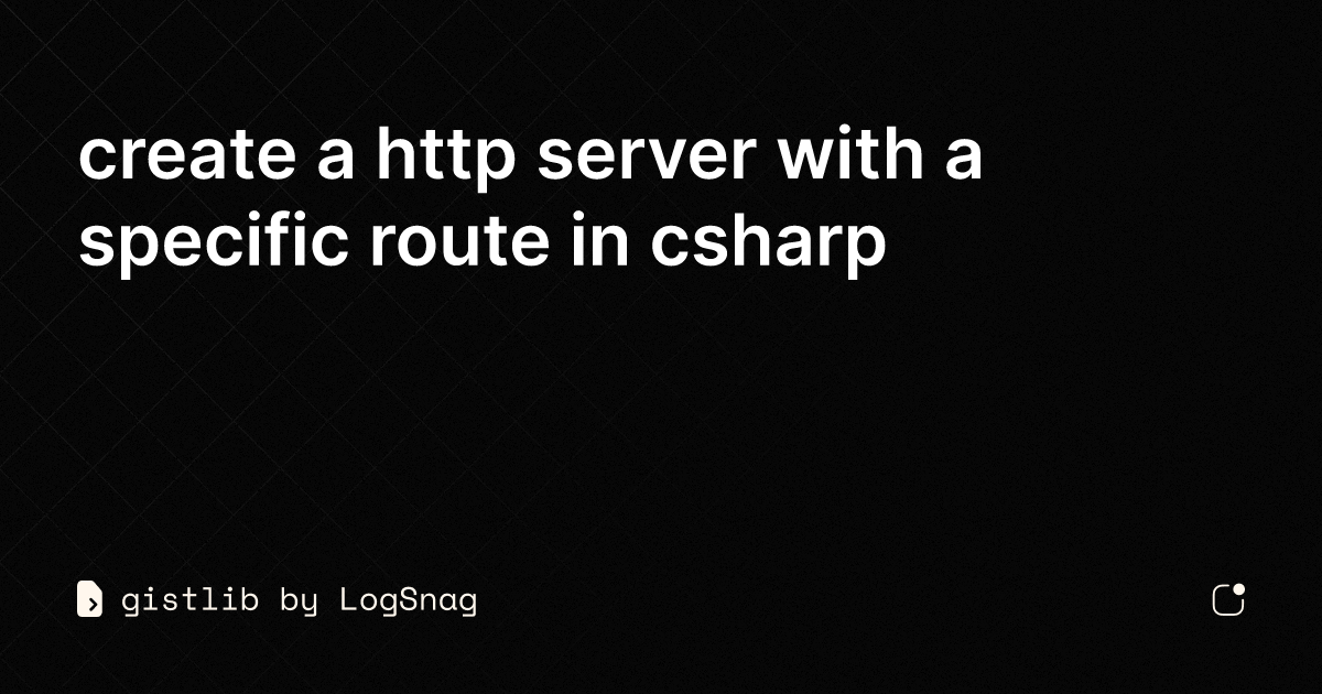 Gistlib Create A Server With A Specific Route In Csharp 