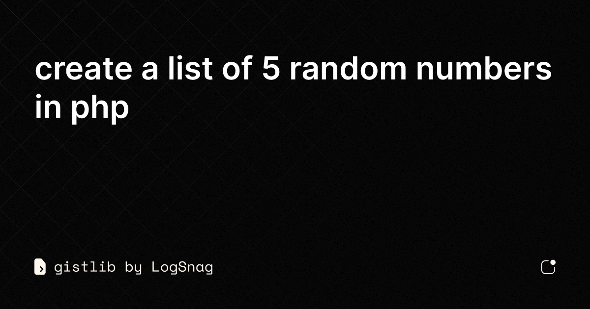 gistlib - create a list of 5 random numbers in php