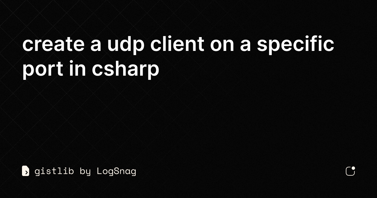 Gistlib Create A Udp Client On A Specific Port In Csharp