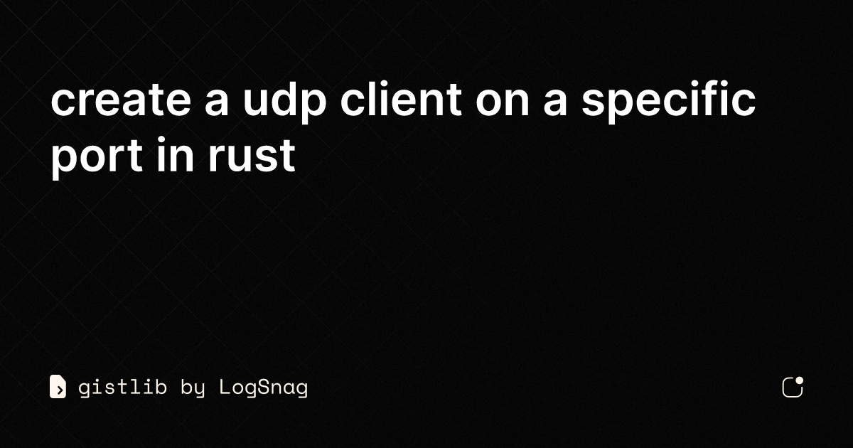 Gistlib Create A Udp Client On A Specific Port In Rust