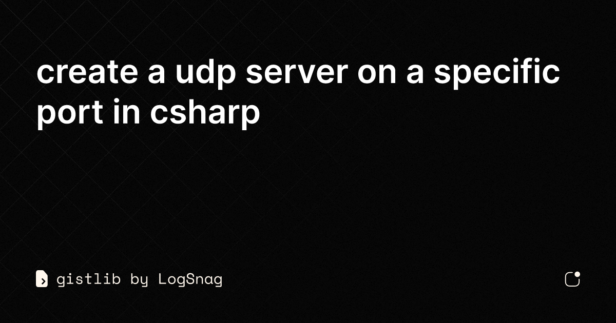 Gistlib Create A Udp Server On A Specific Port In Csharp