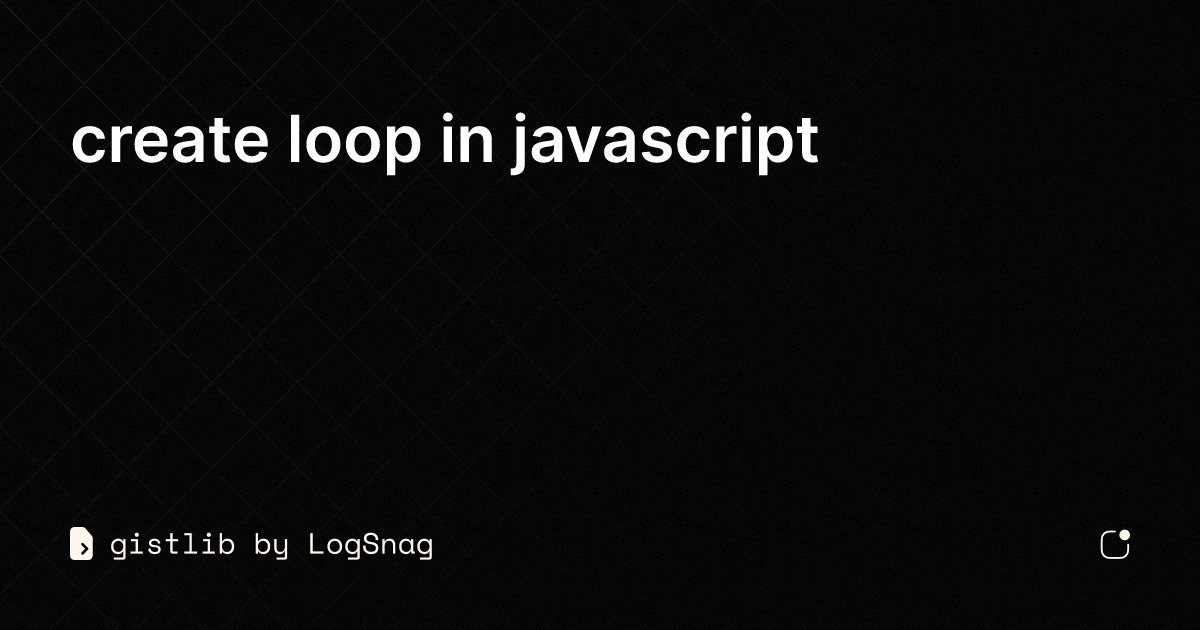 gistlib - create loop in javascript