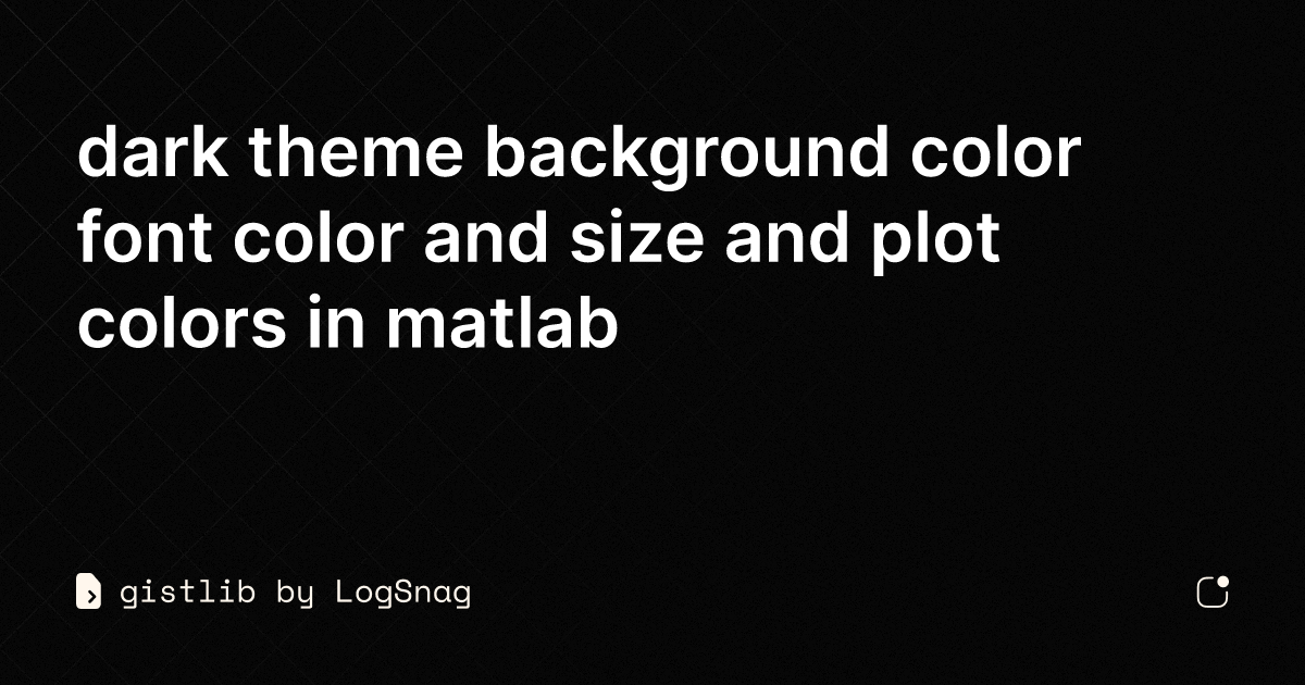 gistlib - dark theme background color font color and size and plot ...