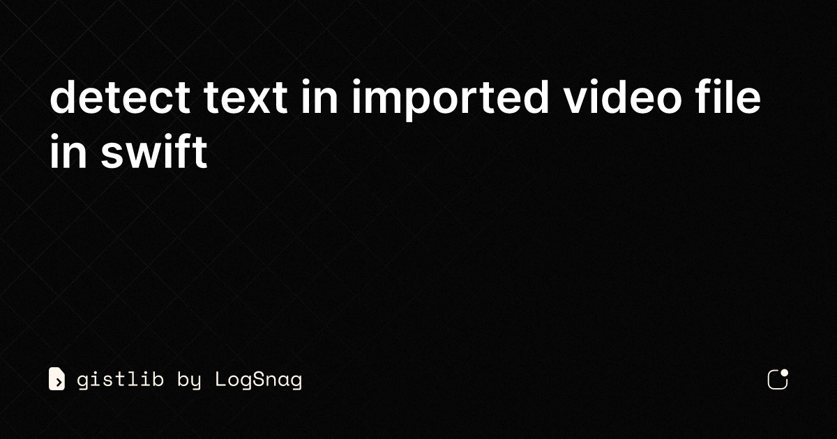 Gistlib Detect Text In Imported Video File In Swift