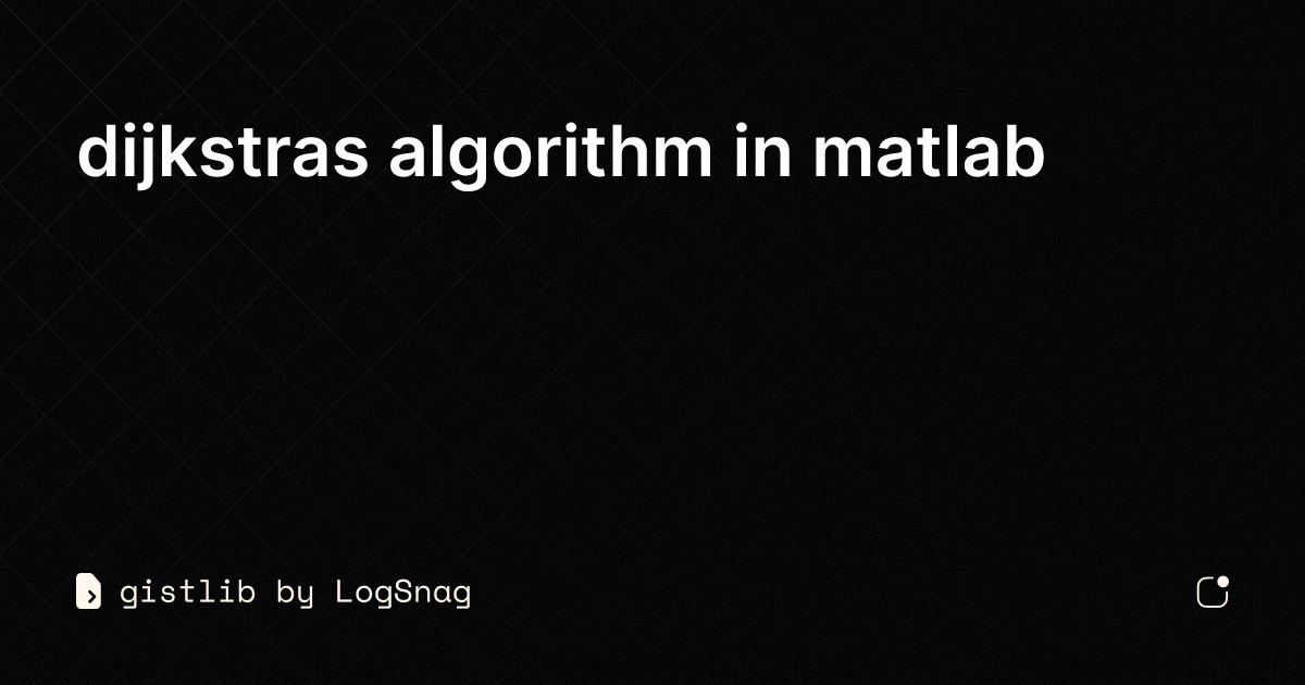 Gistlib Dijkstras Algorithm In Matlab 8278