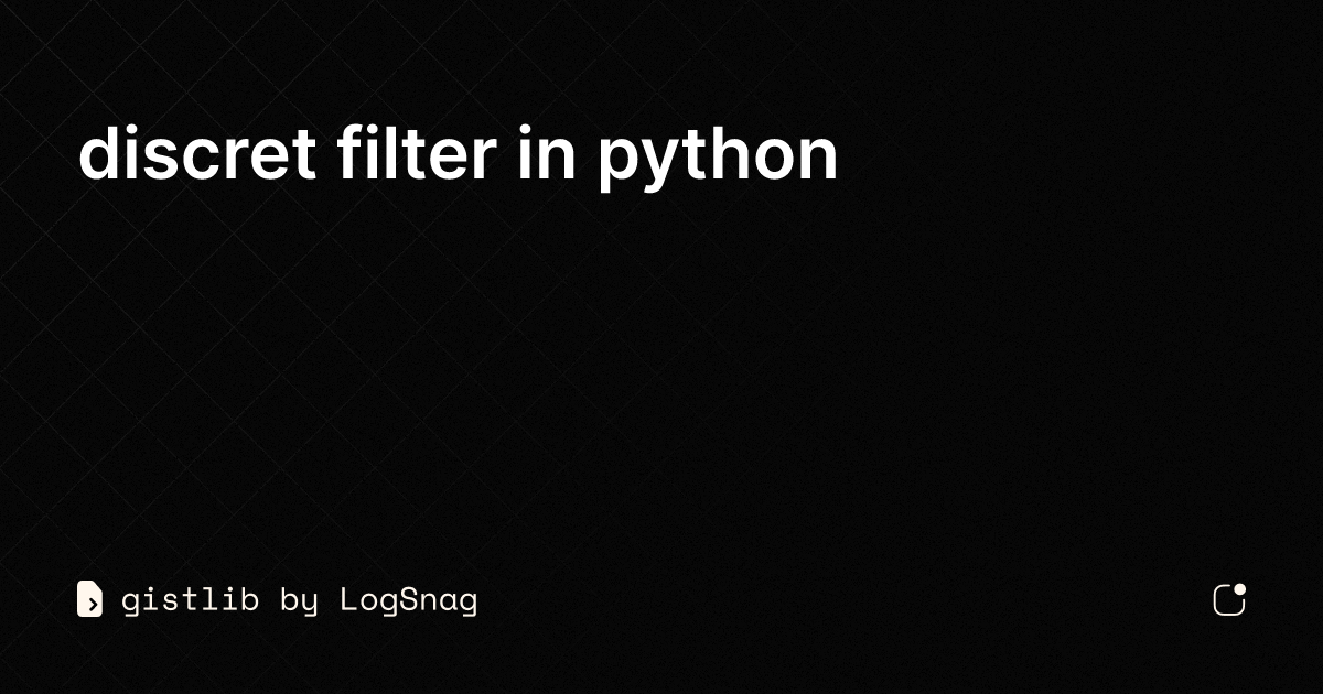 Gistlib Discret Filter In Python 1394