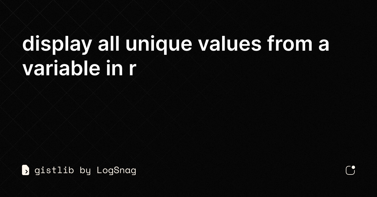 gistlib - display all unique values from a variable in r