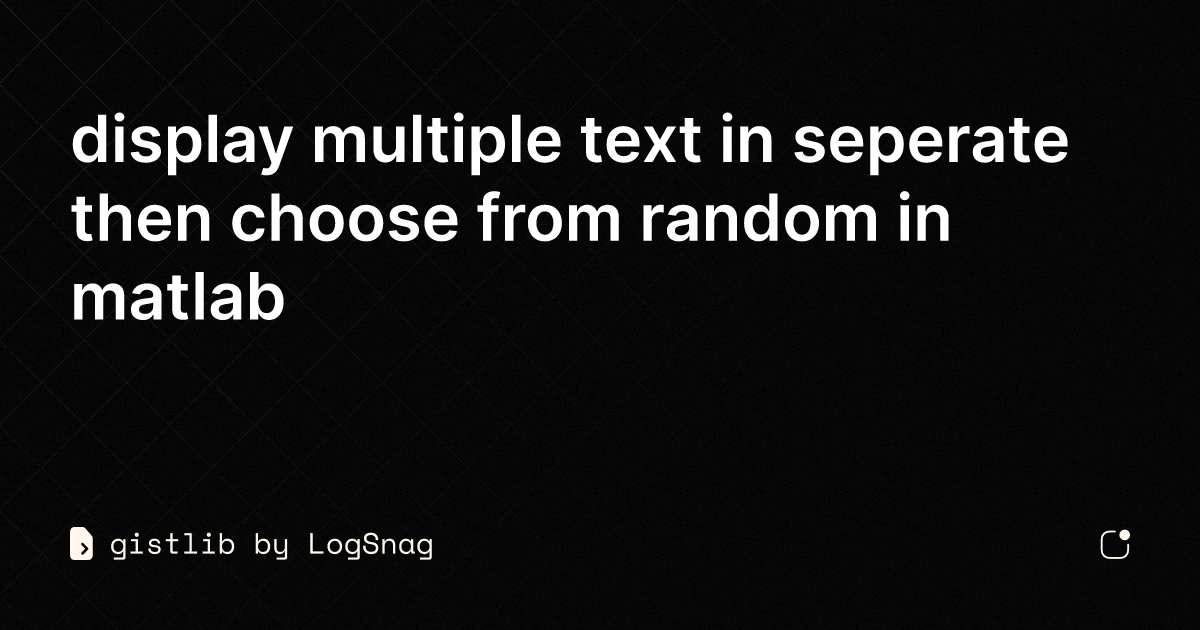gistlib - display multiple text in seperate then choose from random in ...
