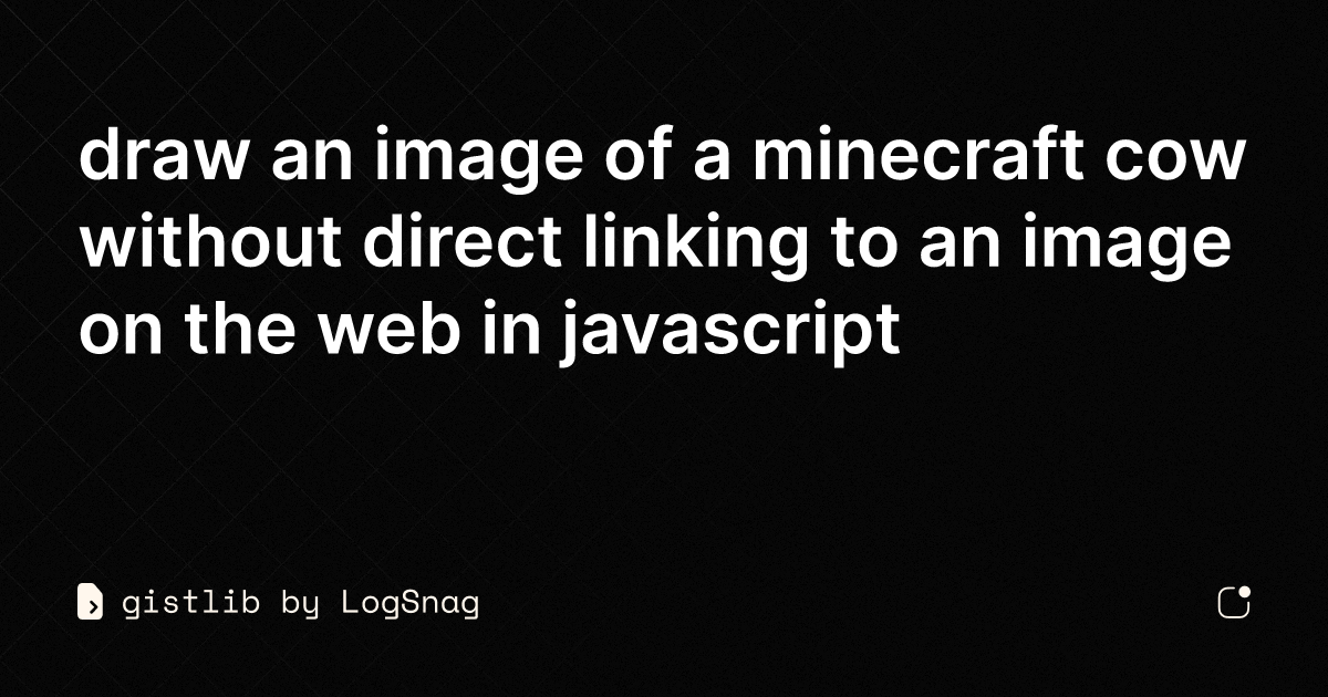 gistlib - draw an image of a minecraft cow without direct linking to an image on the web in ...