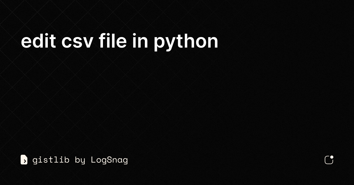 gistlib - edit csv file in python