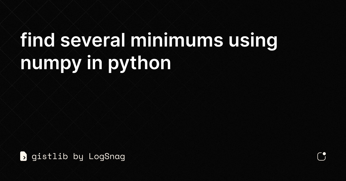 Gistlib Find Several Minimums Using Numpy In Python