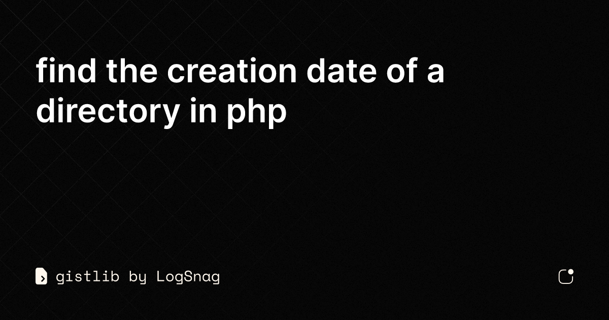 Gistlib Find The Creation Date Of A Directory In Php