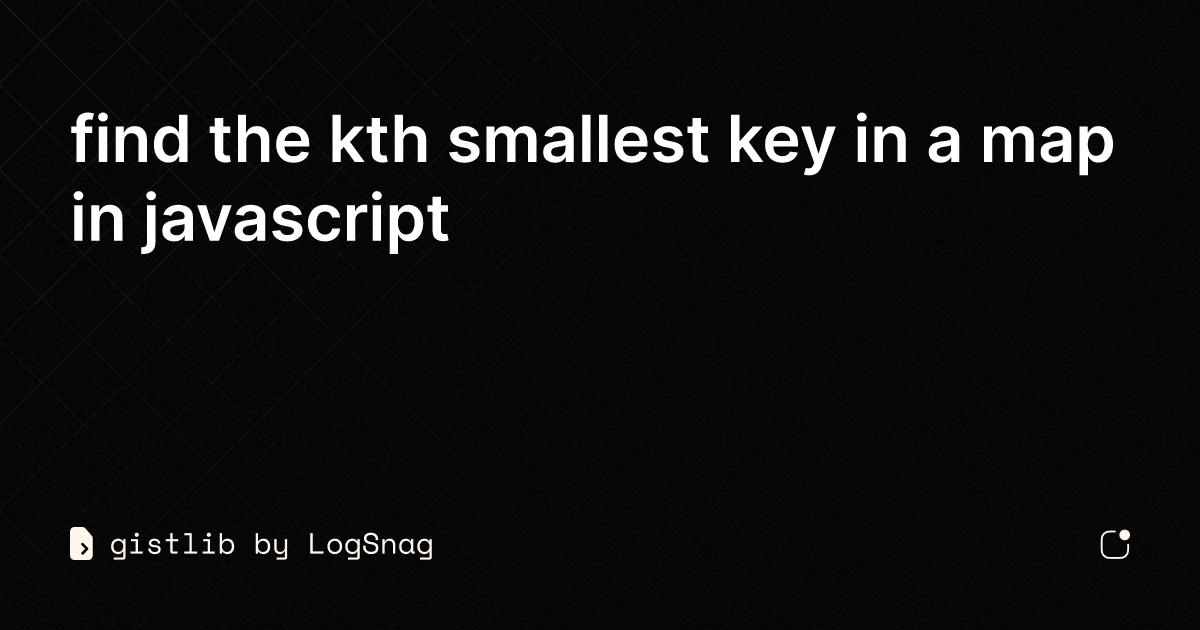 Gistlib Find The Kth Smallest Key In A Map In Javascript