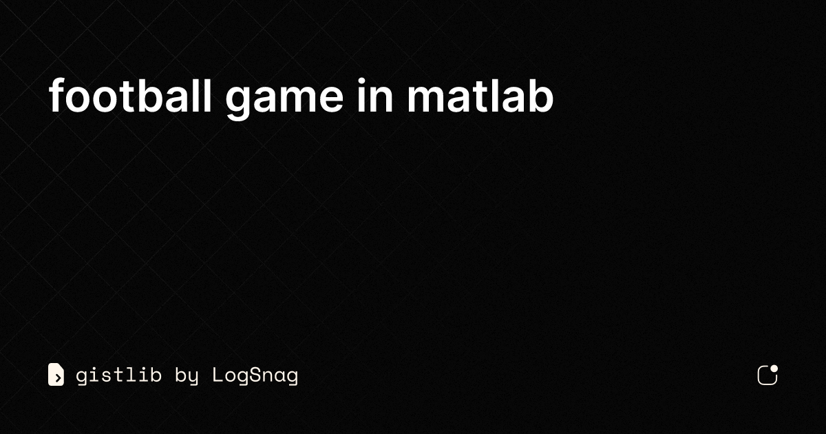 gistlib - football game in matlab