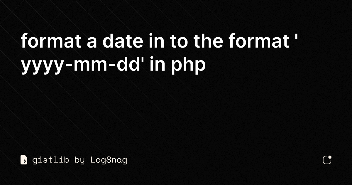 gistlib - format a date in to the format 'yyyy-mm-dd' in php