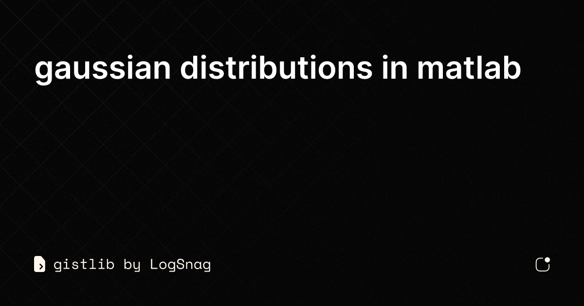 Gistlib Gaussian Distributions In Matlab 