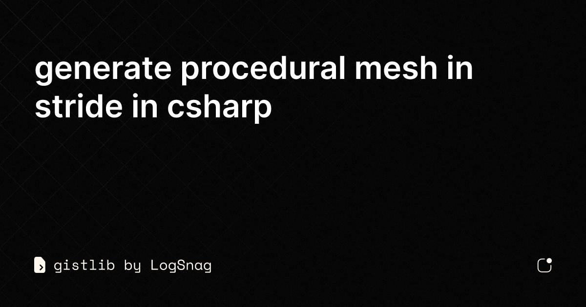 Gistlib Generate Procedural Mesh In Stride In Csharp 9368