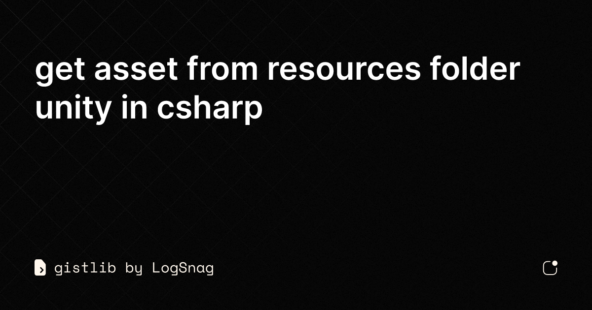 Gistlib Get Asset From Resources Folder Unity In Csharp