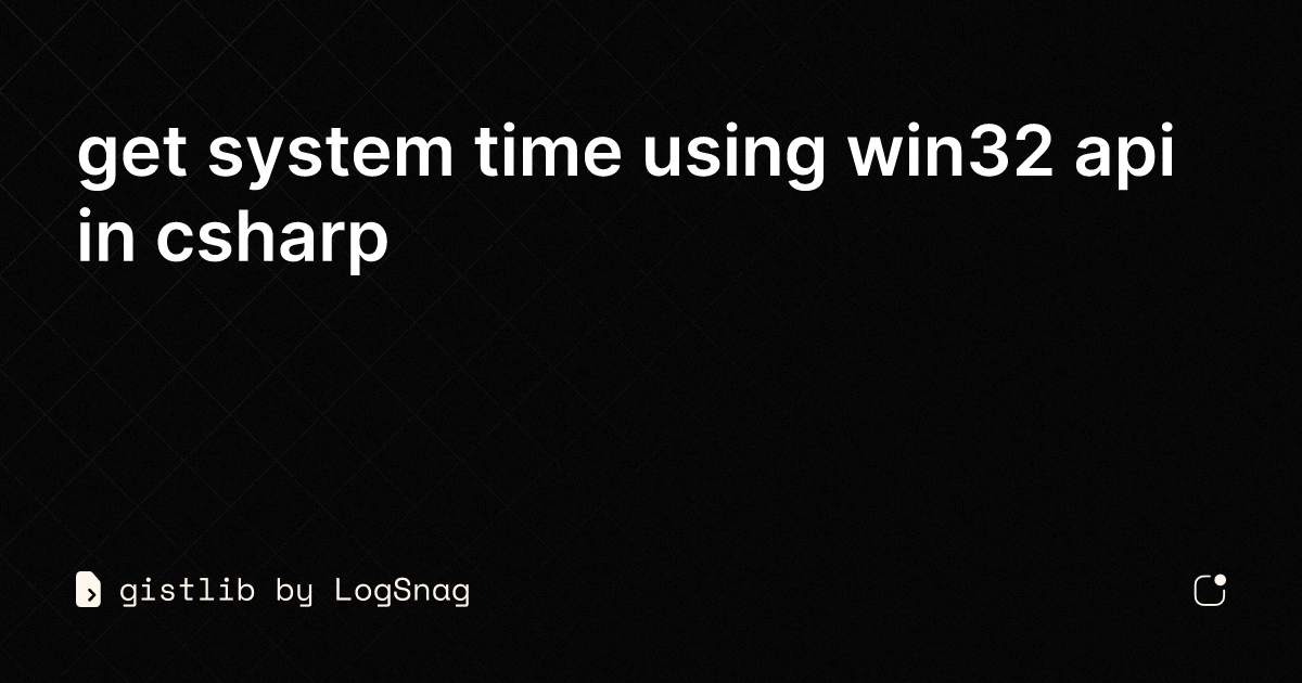 Gistlib Get System Time Using Win32 Api In Csharp 