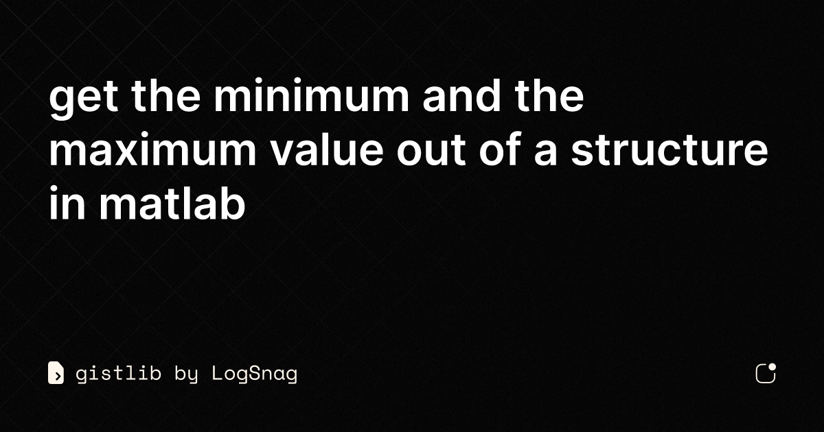gistlib - get the minimum and the maximum value out of a structure in ...