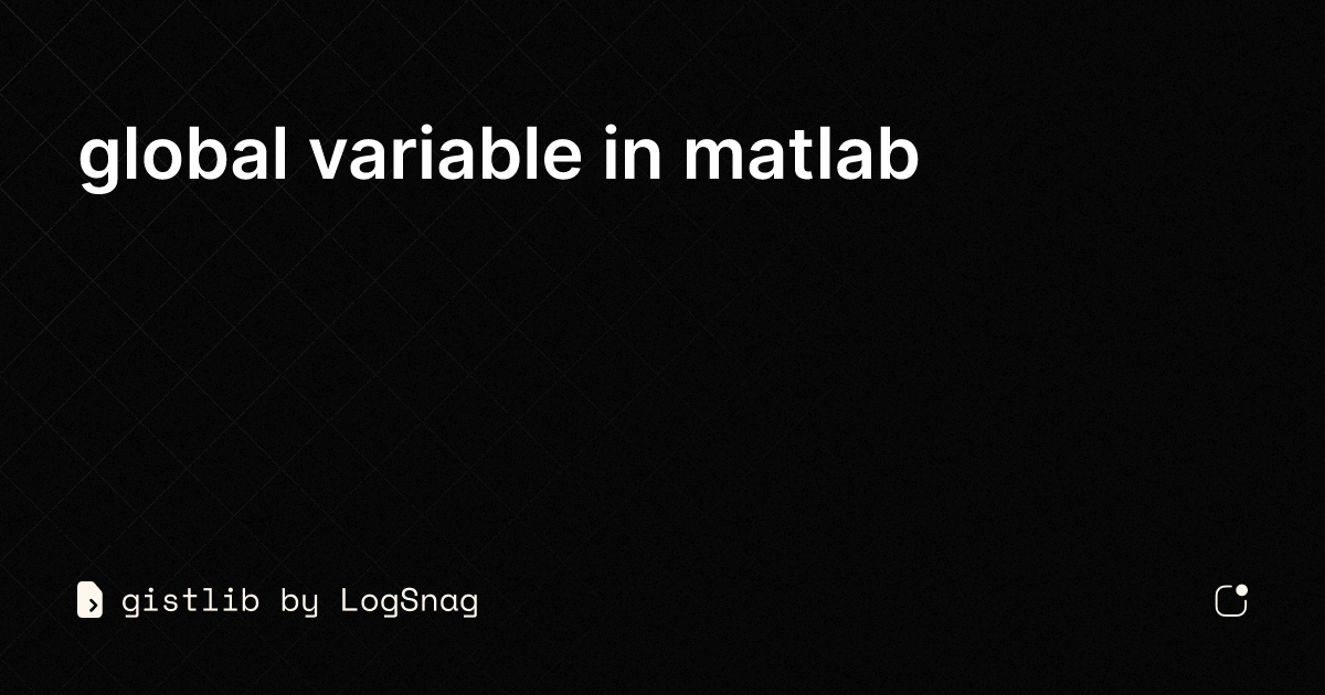 gistlib - global variable in matlab