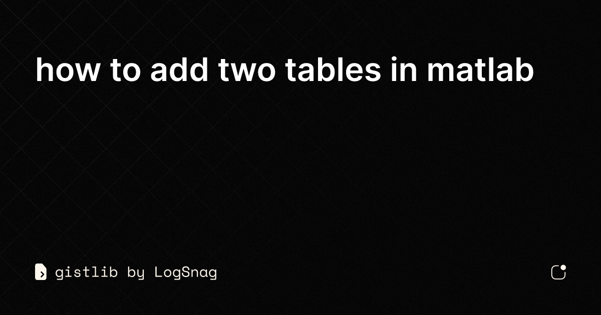 gistlib - how to add two tables in matlab