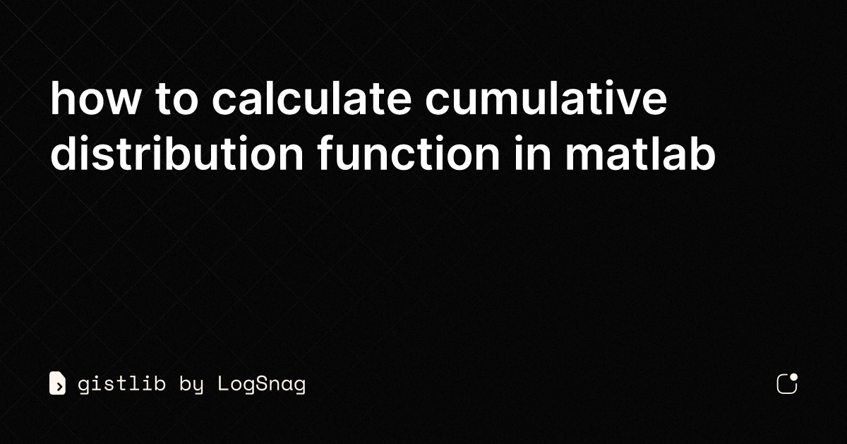Gistlib How To Calculate Cumulative Distribution Function In Matlab 7383