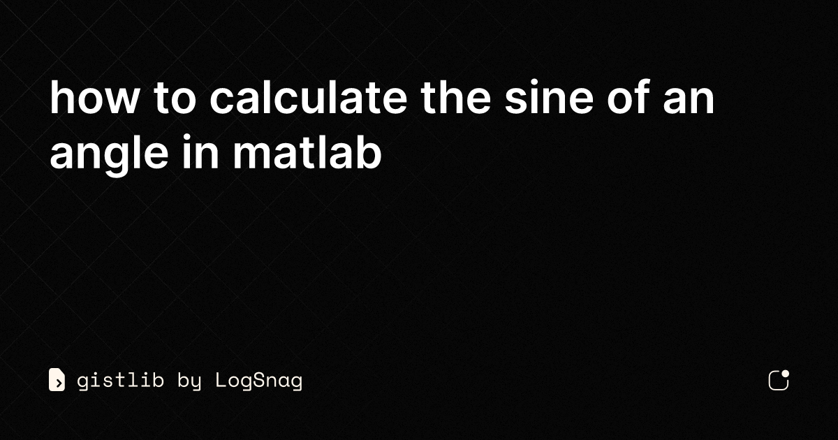 gistlib - how to calculate the sine of an angle in matlab