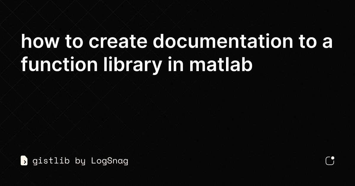gistlib - how to create documentation to a function library in matlab