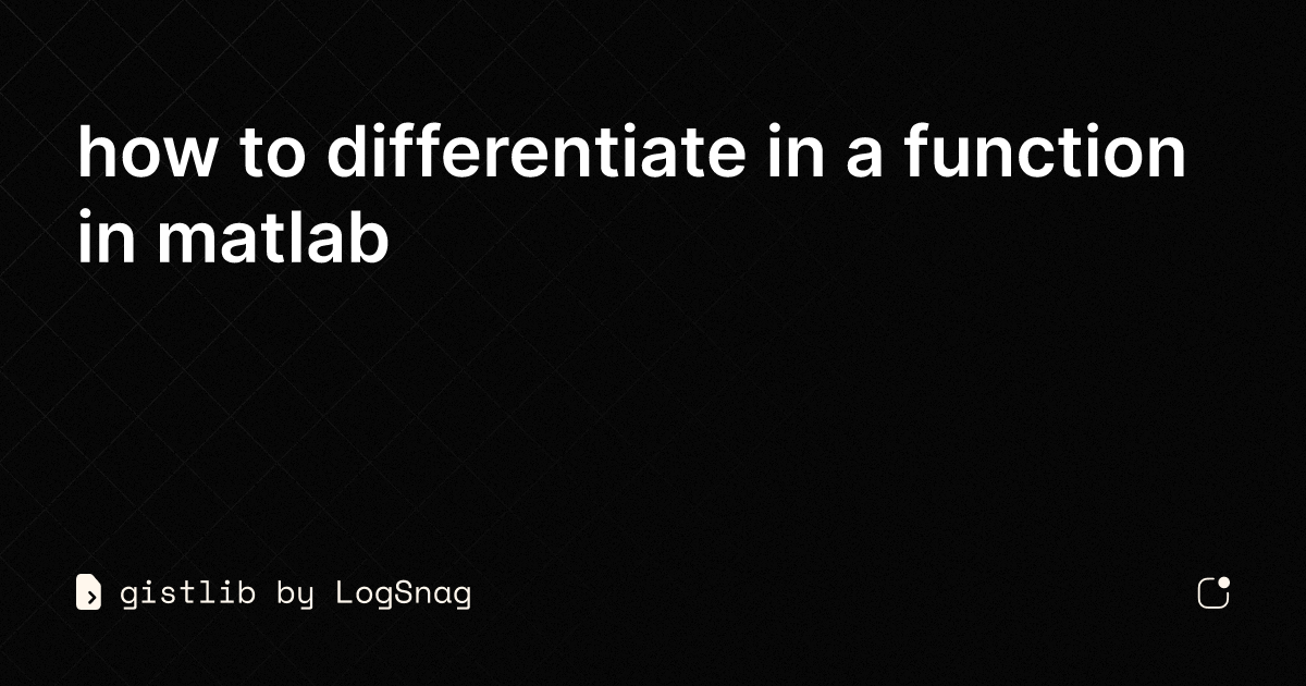 Gistlib How To Differentiate In A Function In Matlab 4941