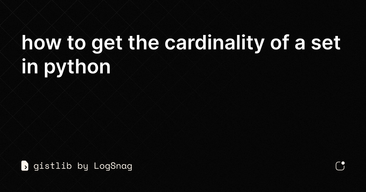 gistlib - how to get the cardinality of a set in python