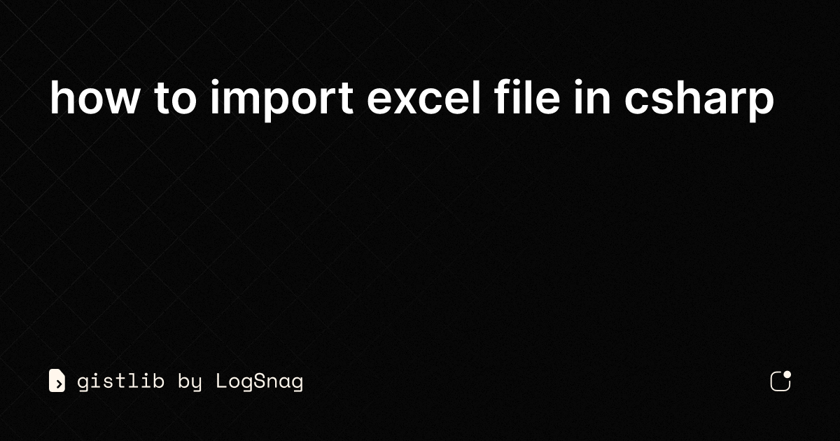 Gistlib How To Import Excel File In Csharp 8149