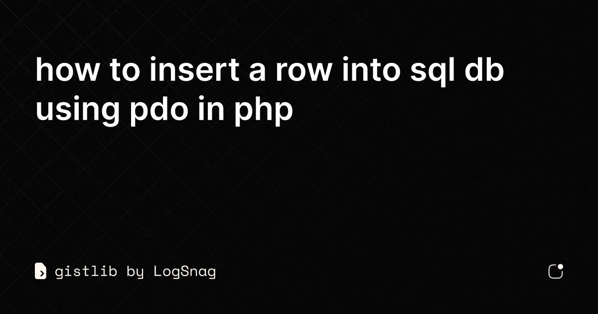 Gistlib How To Insert A Row Into Sql Db Using Pdo In Php 9203